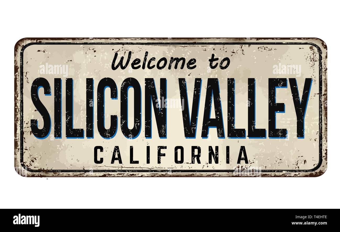 Welcome to Silicon Valley vintage rusty metal sign on a white ...
