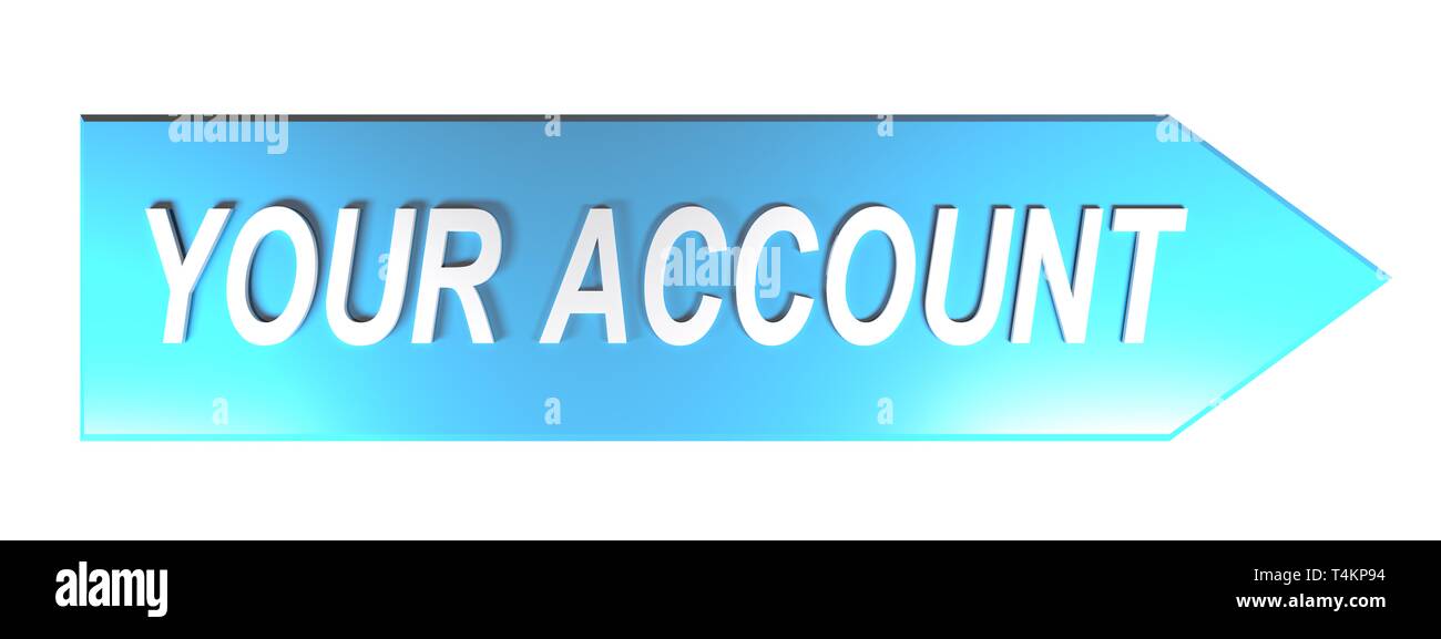 YOUR ACCOUNT on blue arrow - 3D rendering Stock Photo - Alamy