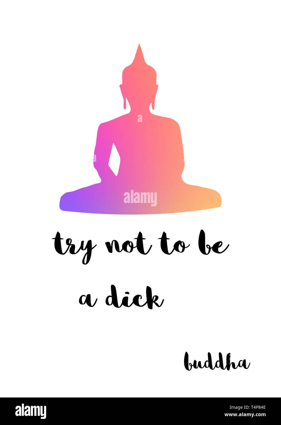 Try not to be a dick. Funny quote with buddha illustration Stock Photo ...