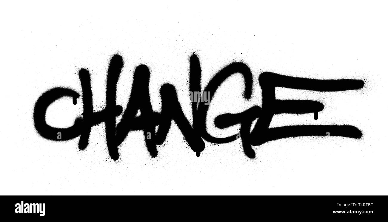 Graffiti Words To Change The More That Things Change, The More They