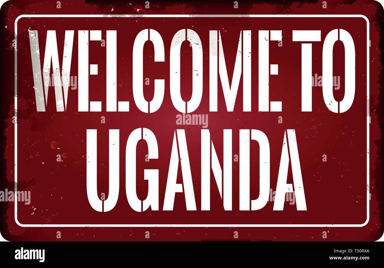 Welcome to uganda vintage rusty metal sign on a white background ...