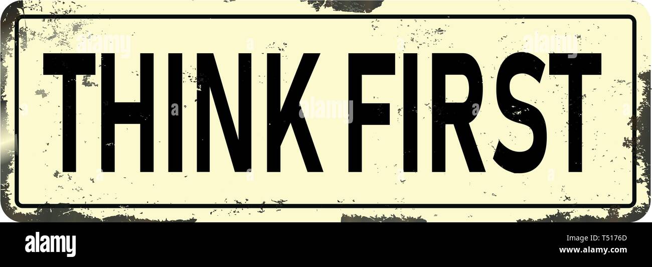 think first vintage rusty metal sign on a white background vector ...