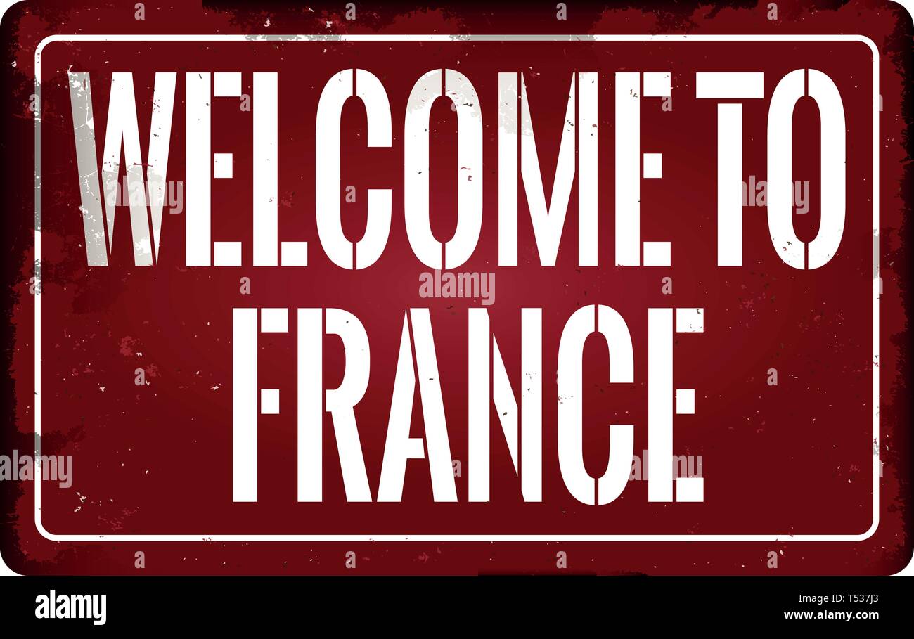 Welcome to france vintage rusty metal sign on a white background ...