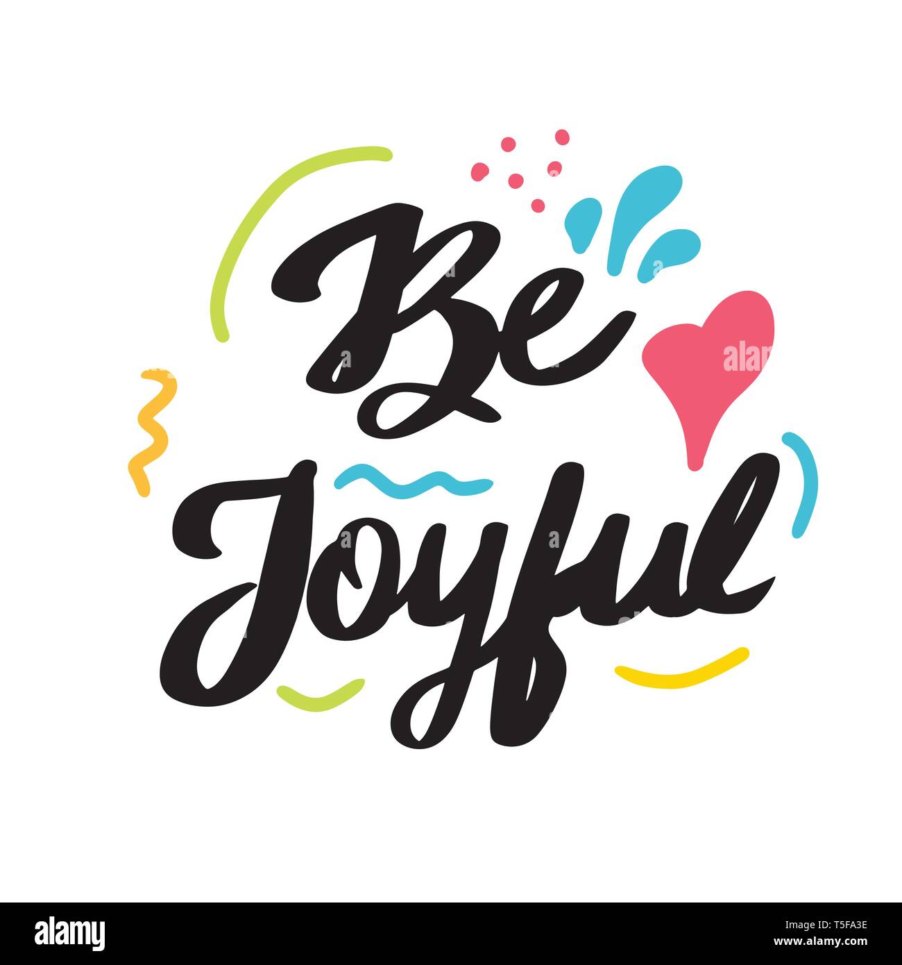 Be Joyful hand drawn lettering. Modern Calligraphy. Vector Illustration ...