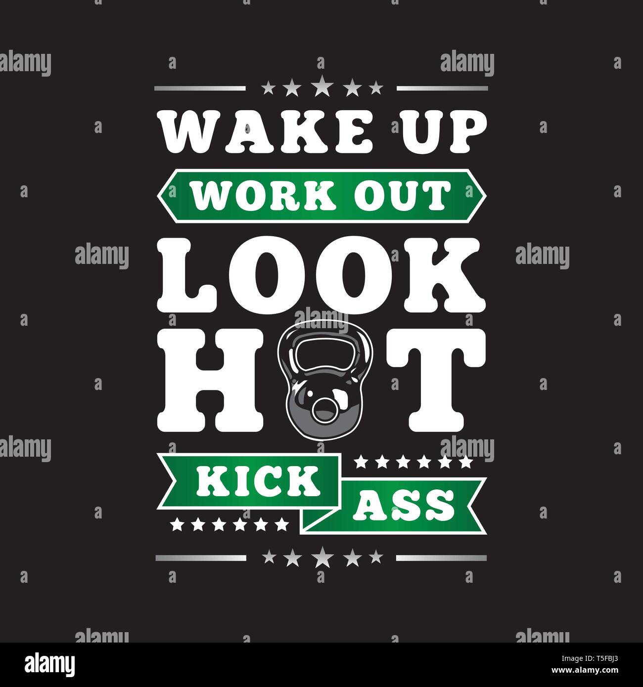 Fitness quote. Wake up Work out Look hot kick ass Stock Vector Image ...
