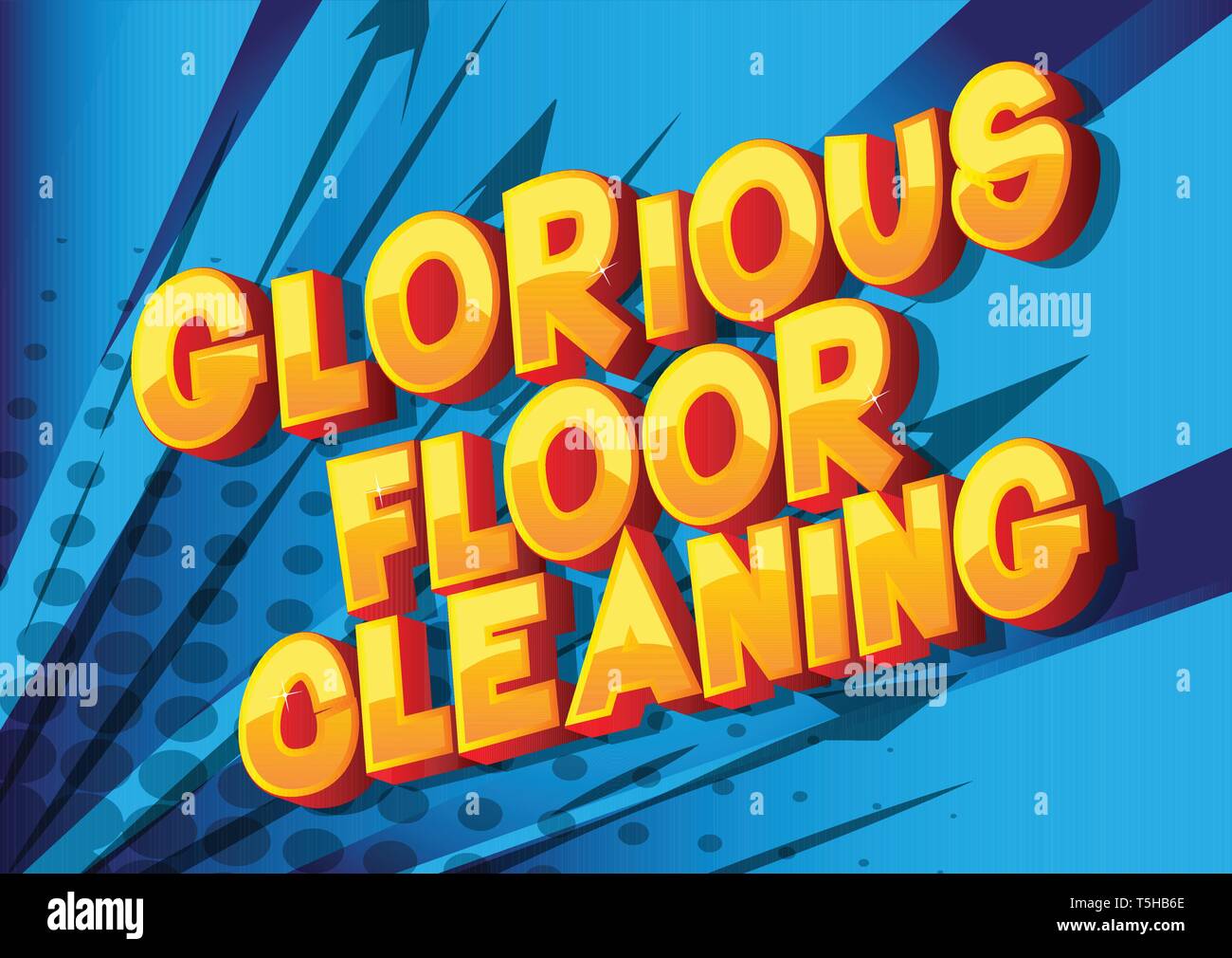 Glorious Floor Cleaning - Vector illustrated comic book style phrase on ...