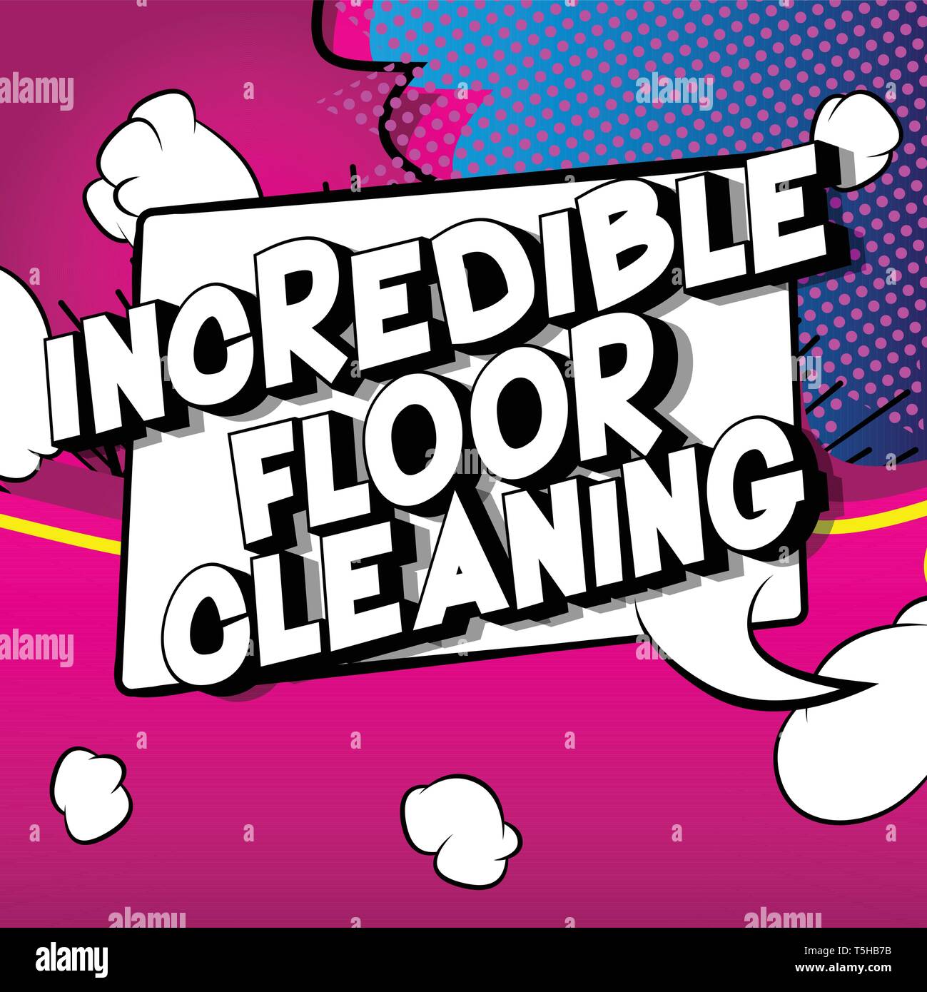 Incredible Floor Cleaning - Vector illustrated comic book style phrase ...