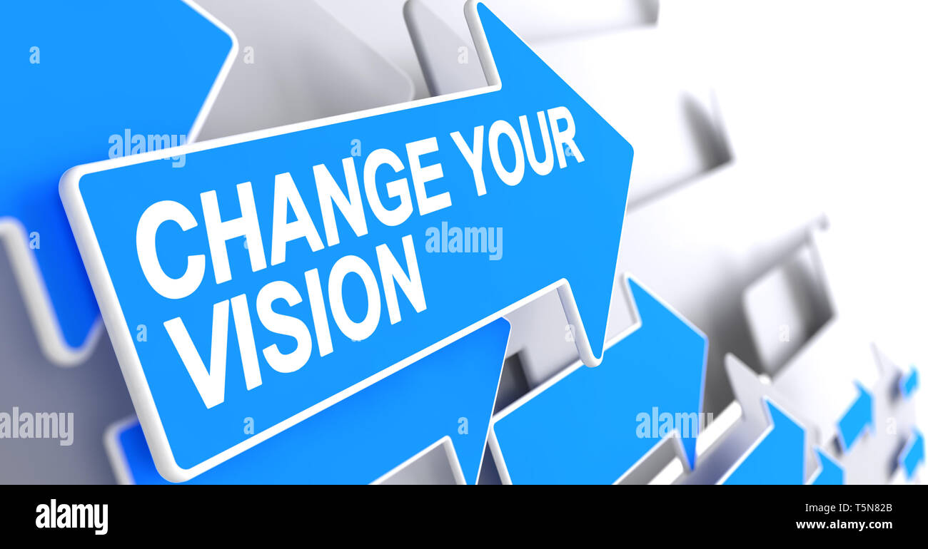 Change Your Vision - Blue Arrow with a Message Indicates the Direction ...