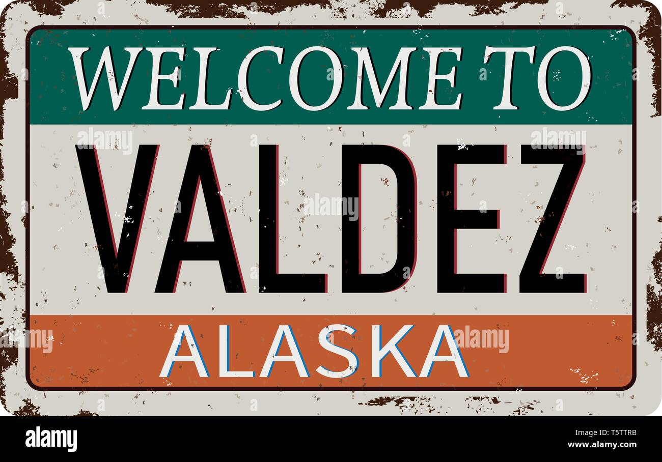 welcome to valdez alaska vintage rusty metal sign on a white background ...