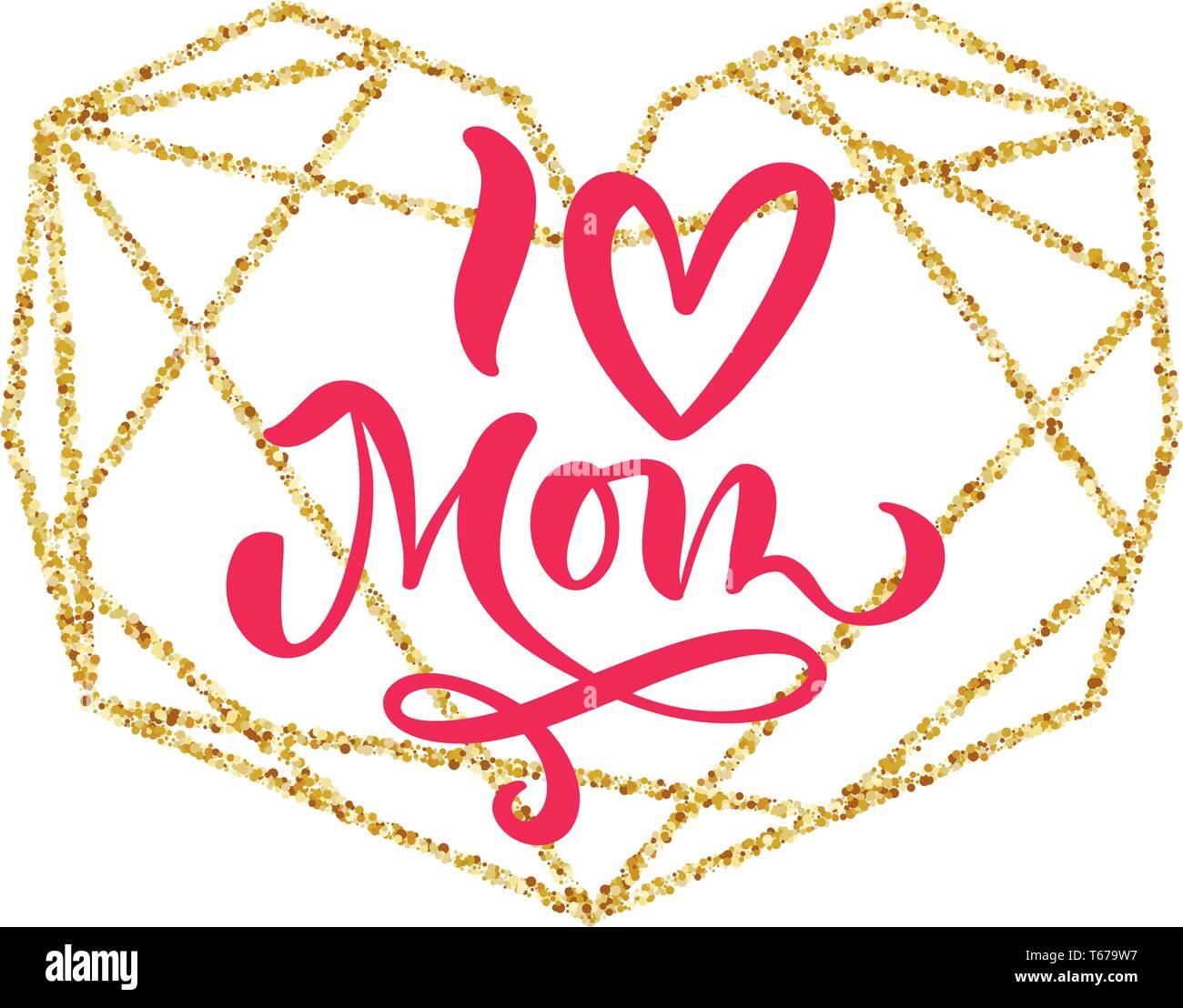 I love Mom hand lettering text in frame of gold geometric heart on ...
