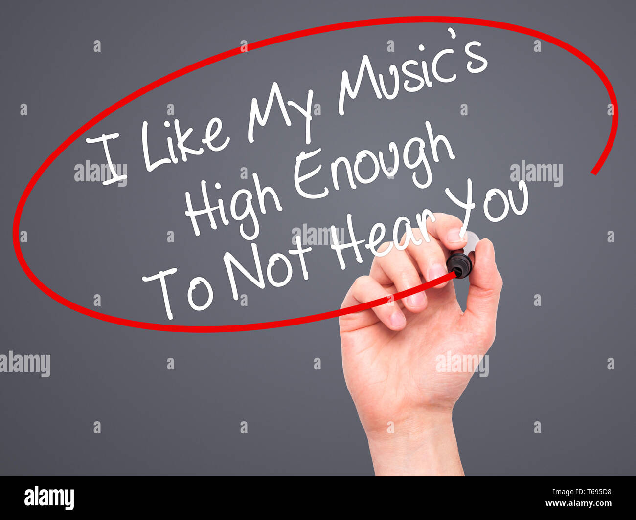 Man Hand writing I Like My Music's High Enough To Not Hear You with ...