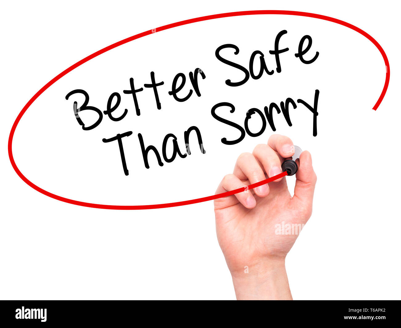 Man Hand writing Better Safe Than Sorry with black marker on visual ...