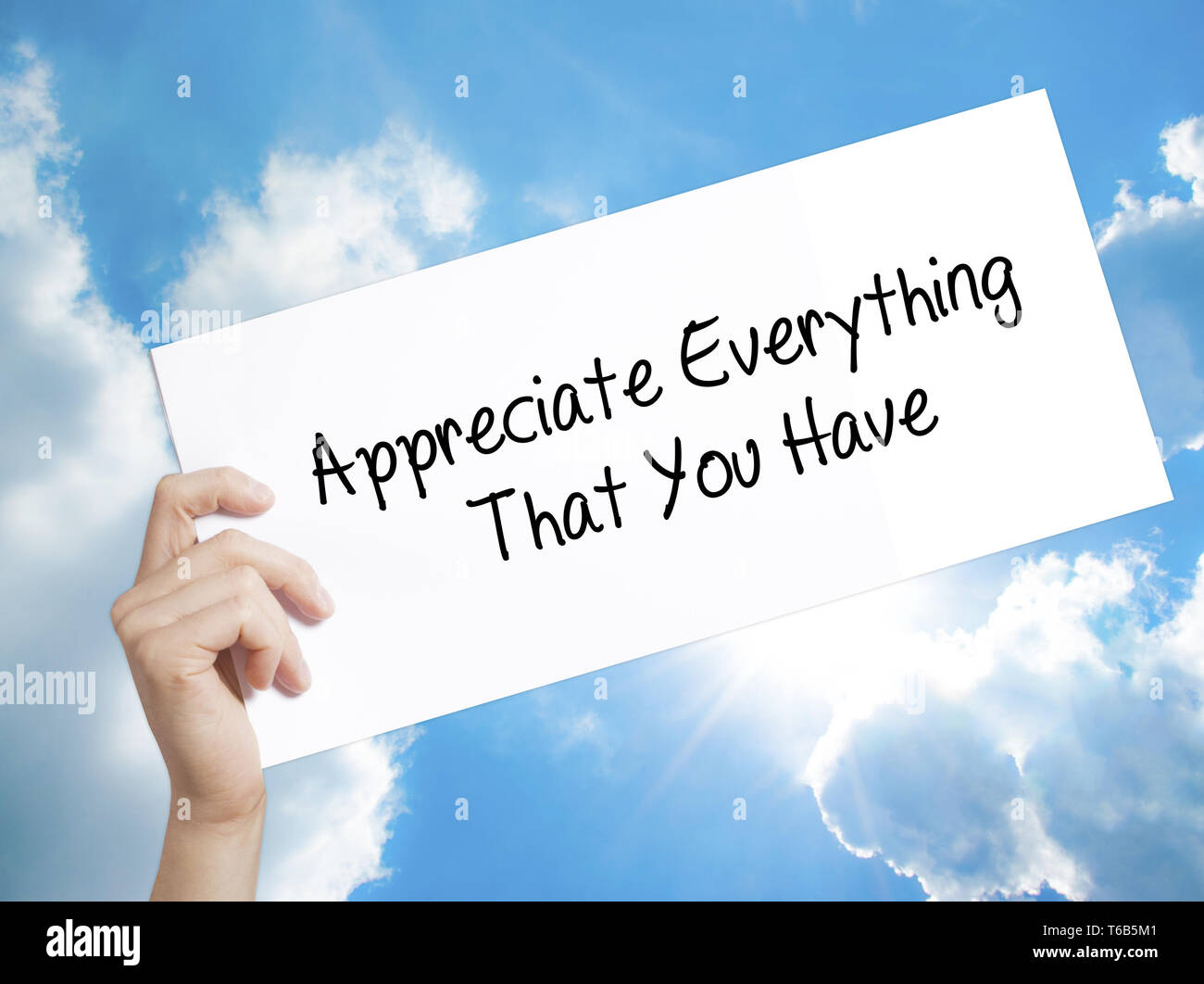Appreciate Everything That You Have Sign on white paper. Man Hand ...