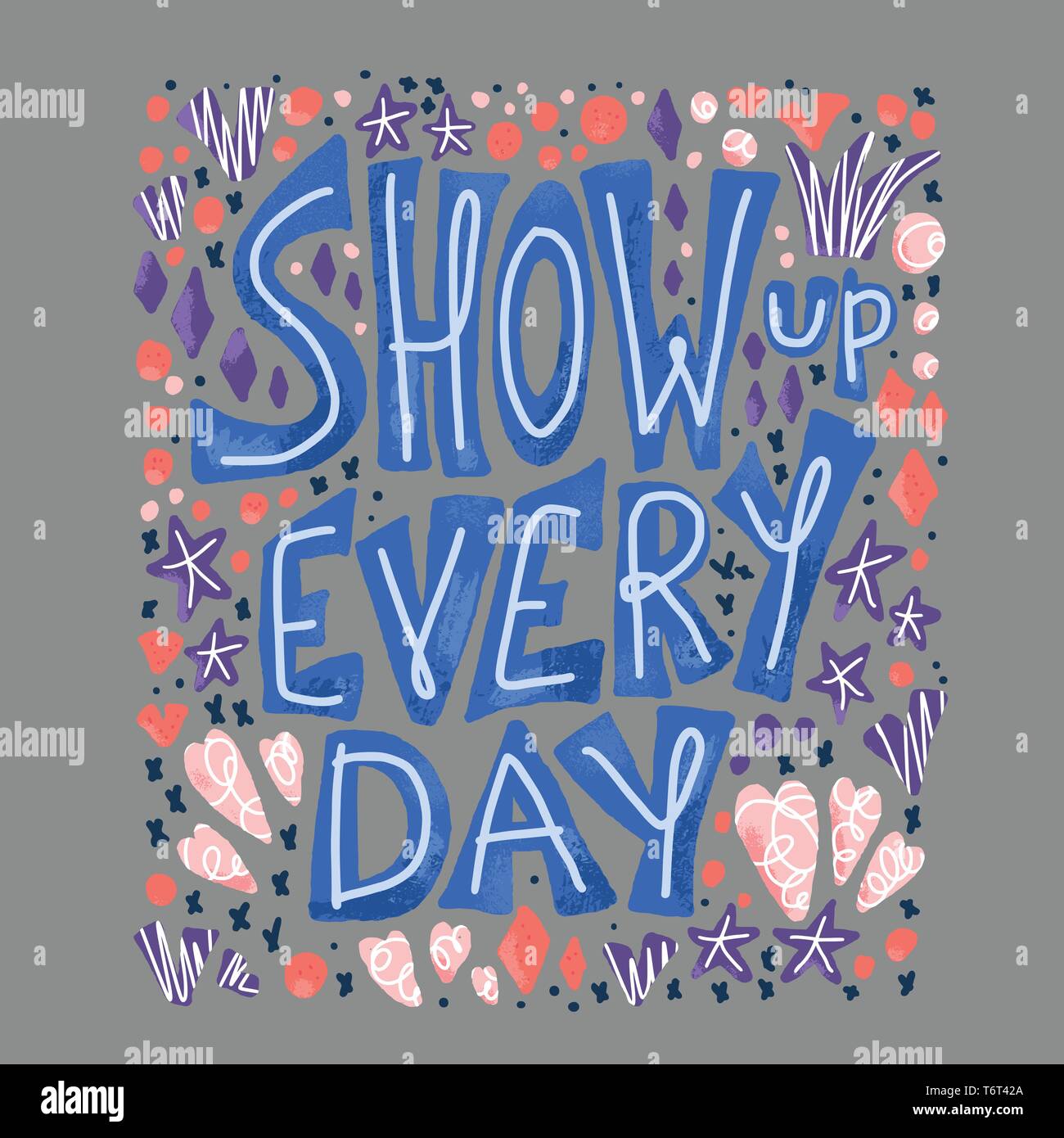 Show up every day quote with decoration isolated. Poster template with ...