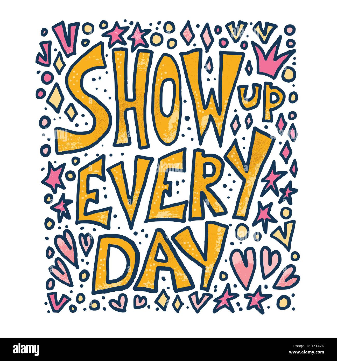 Show up every day quote with decoration isolated. Poster template with ...