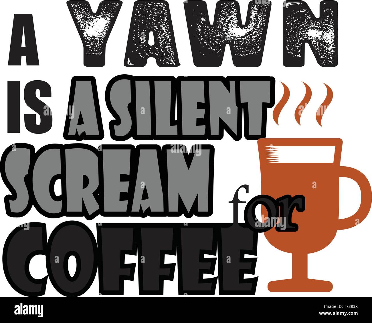 A Yawn is a silent scream coffee Stock Vector Image & Art - Alamy