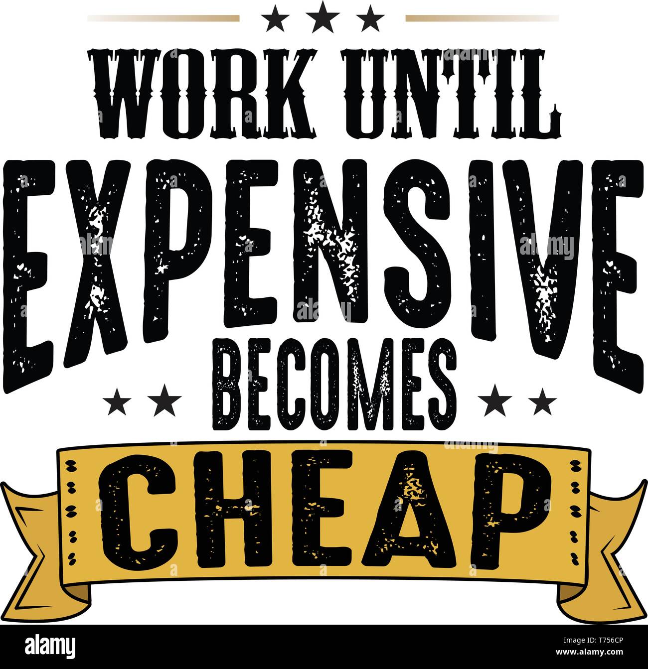 Work until expensive becomes cheap Stock Vector Image & Art - Alamy