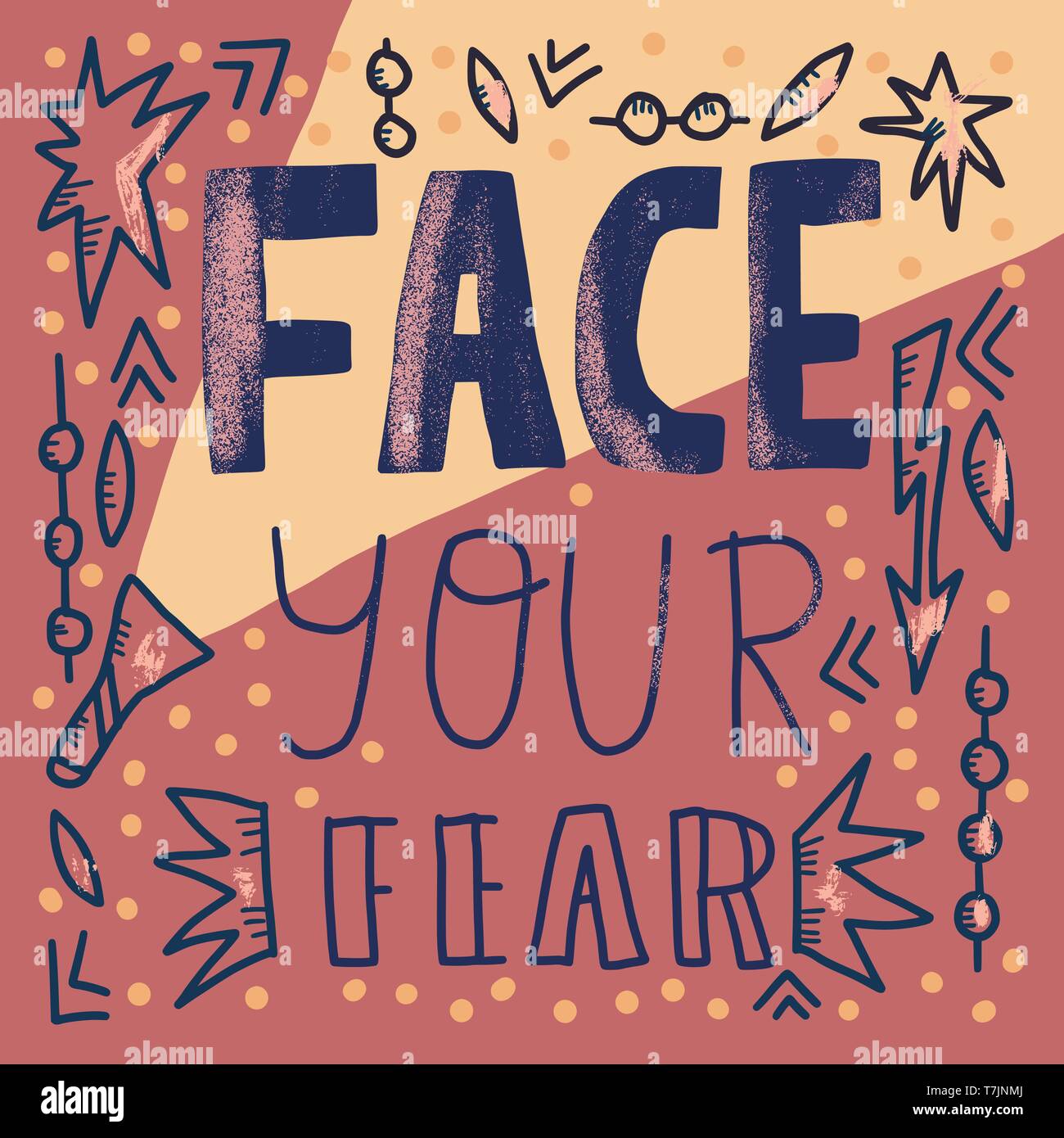 Retro poster with Face your fear quote. Hand drawn motivational phrase ...