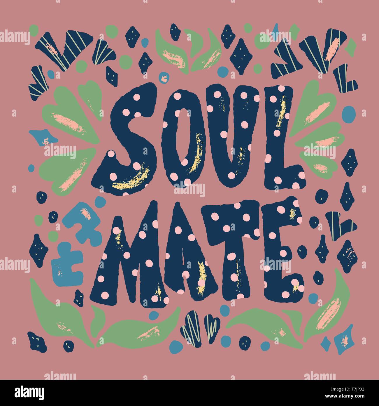 Soulmate quote with decoration. Poster template with handwritten ...