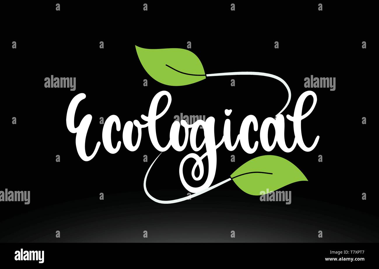 Ecological word or text with green leaf on black background suitable ...