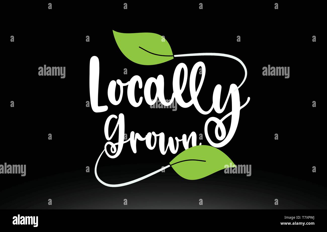 Locally Grown word or text with green leaf on black background suitable ...