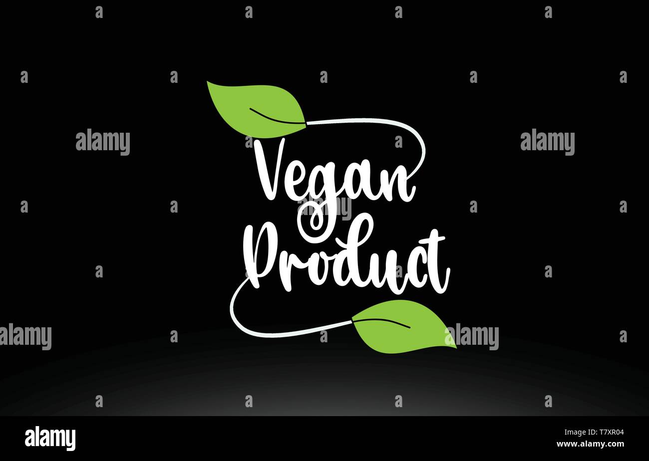 Vegan Product word or text with green leaf on black background suitable ...
