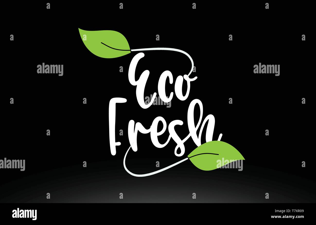 Eco Fresh word or text with green leaf on black background suitable for ...