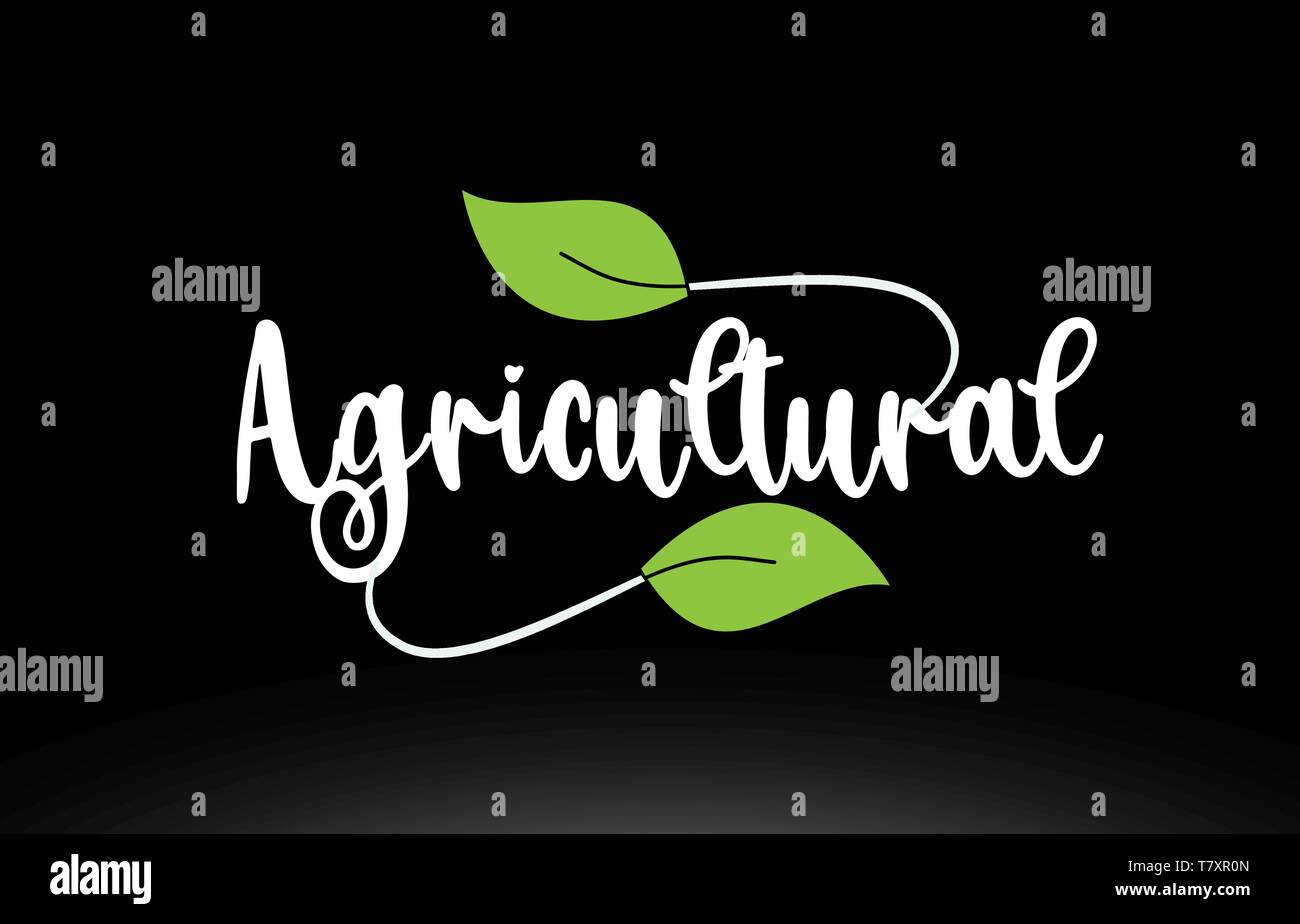 Agricultural word or text with green leaf on black background suitable ...