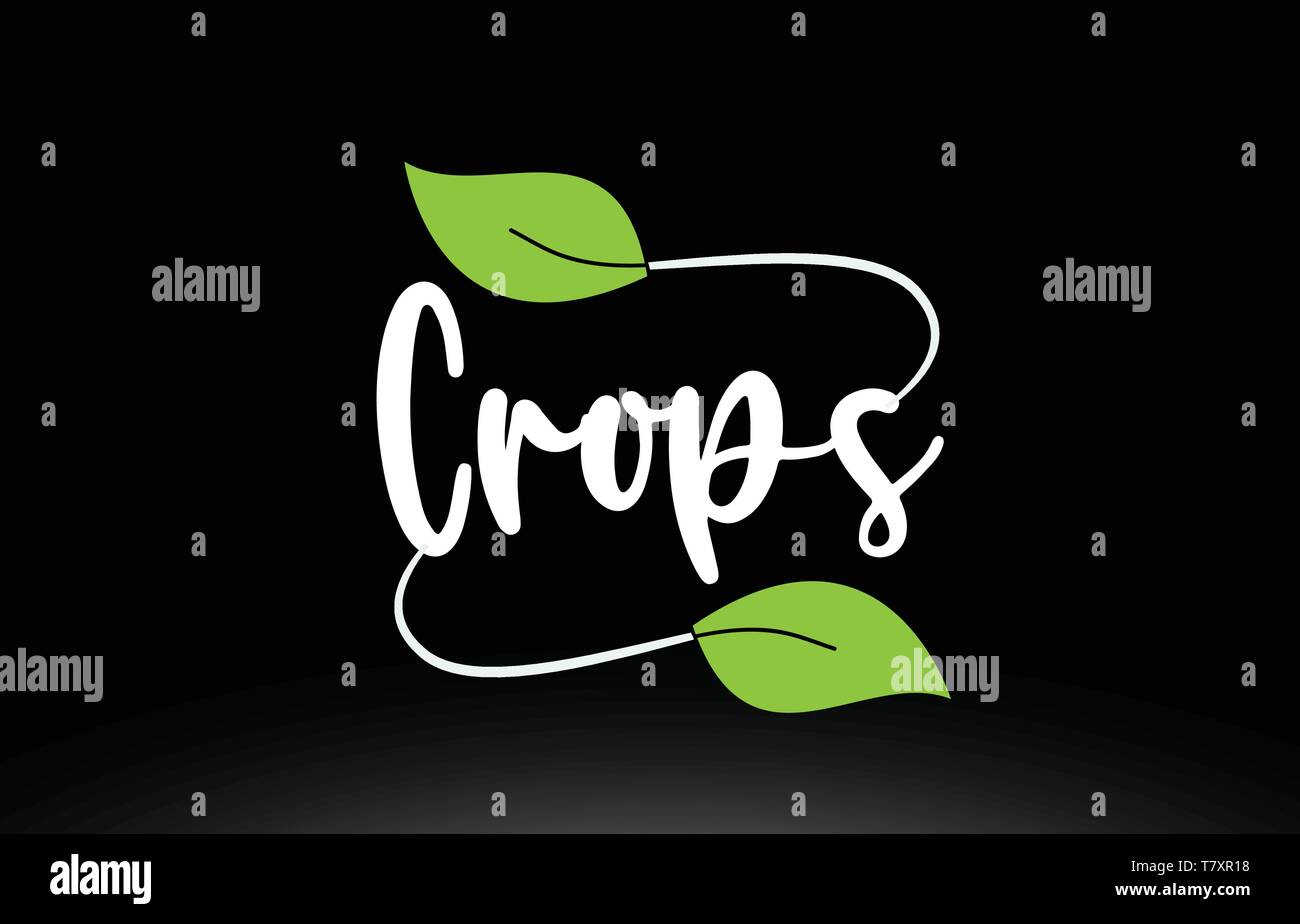 Crops word or text with green leaf on black background suitable for ...