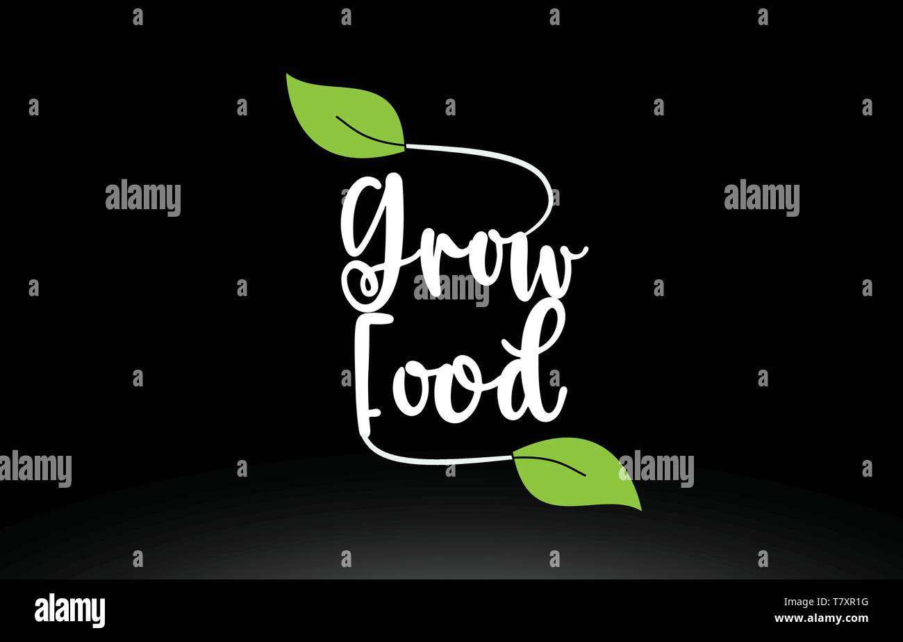Grow Food word or text with green leaf on black background suitable for ...