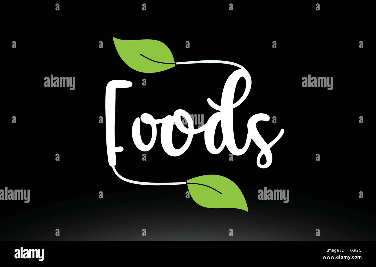 Foods word or text with green leaf on black background suitable for ...