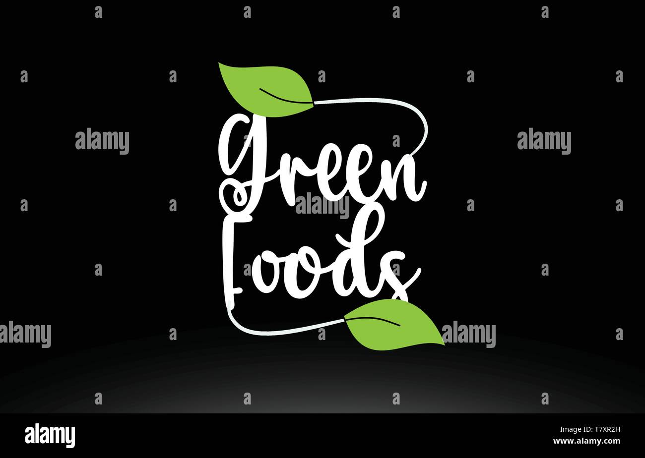 Green Foods word or text with green leaf on black background suitable ...