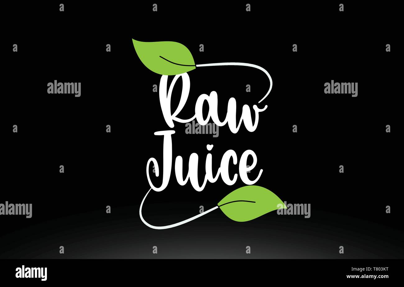 Raw Juice word or text with green leaf on black background suitable for ...