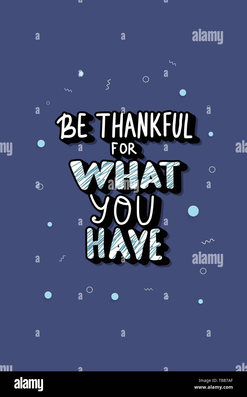 Be thankful for what you have handwritten lettering with decoration ...