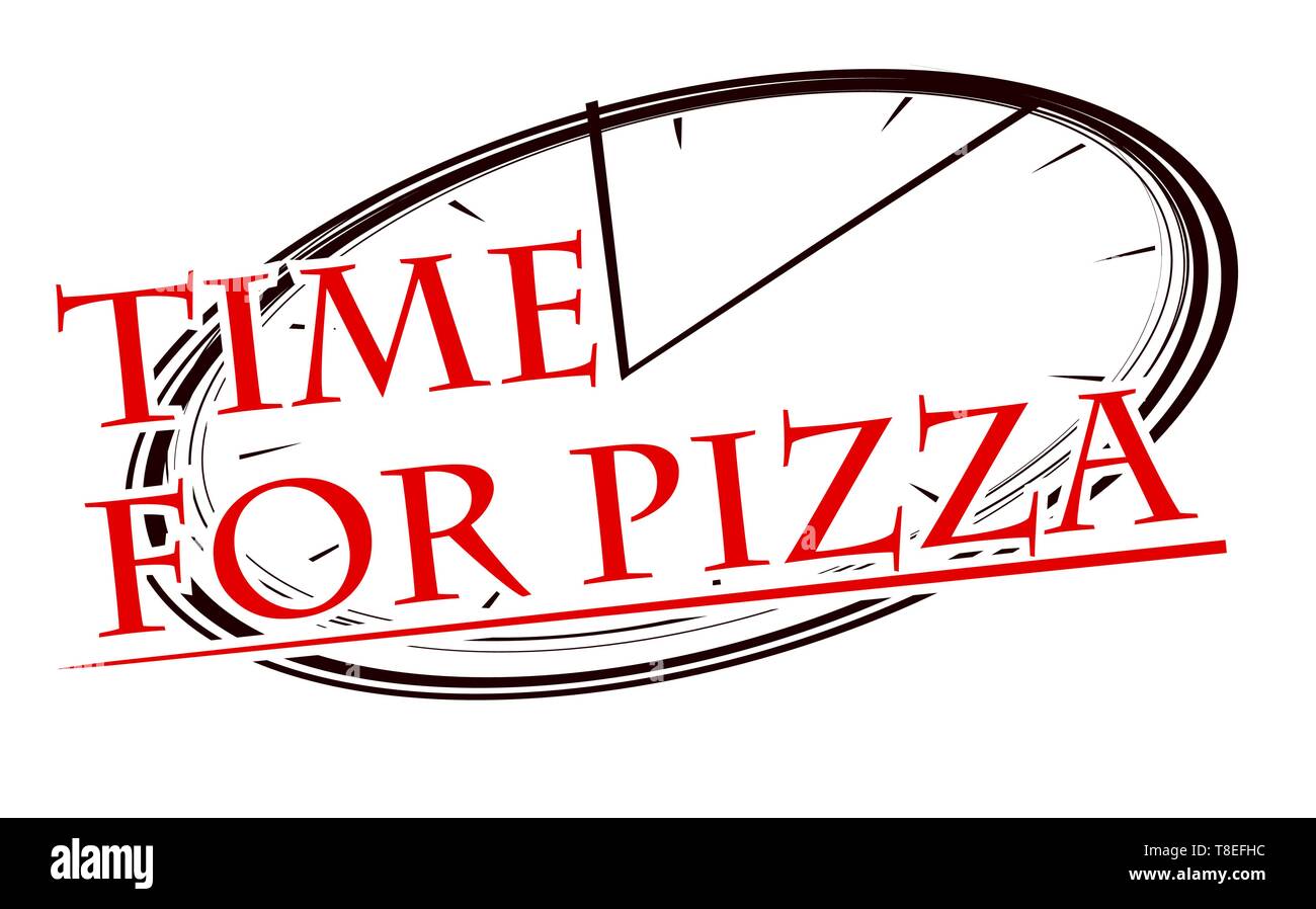 Stylized image of pizza and clock face with caption Time for pizza for ...