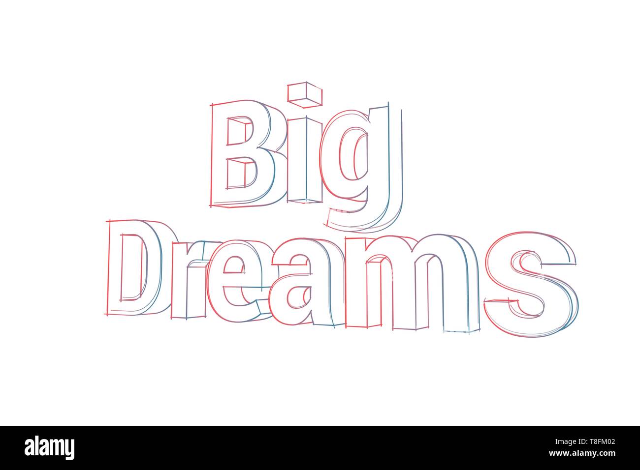 Big Dreams - 3D - Three Dimensional Text. Words with colored lines ...