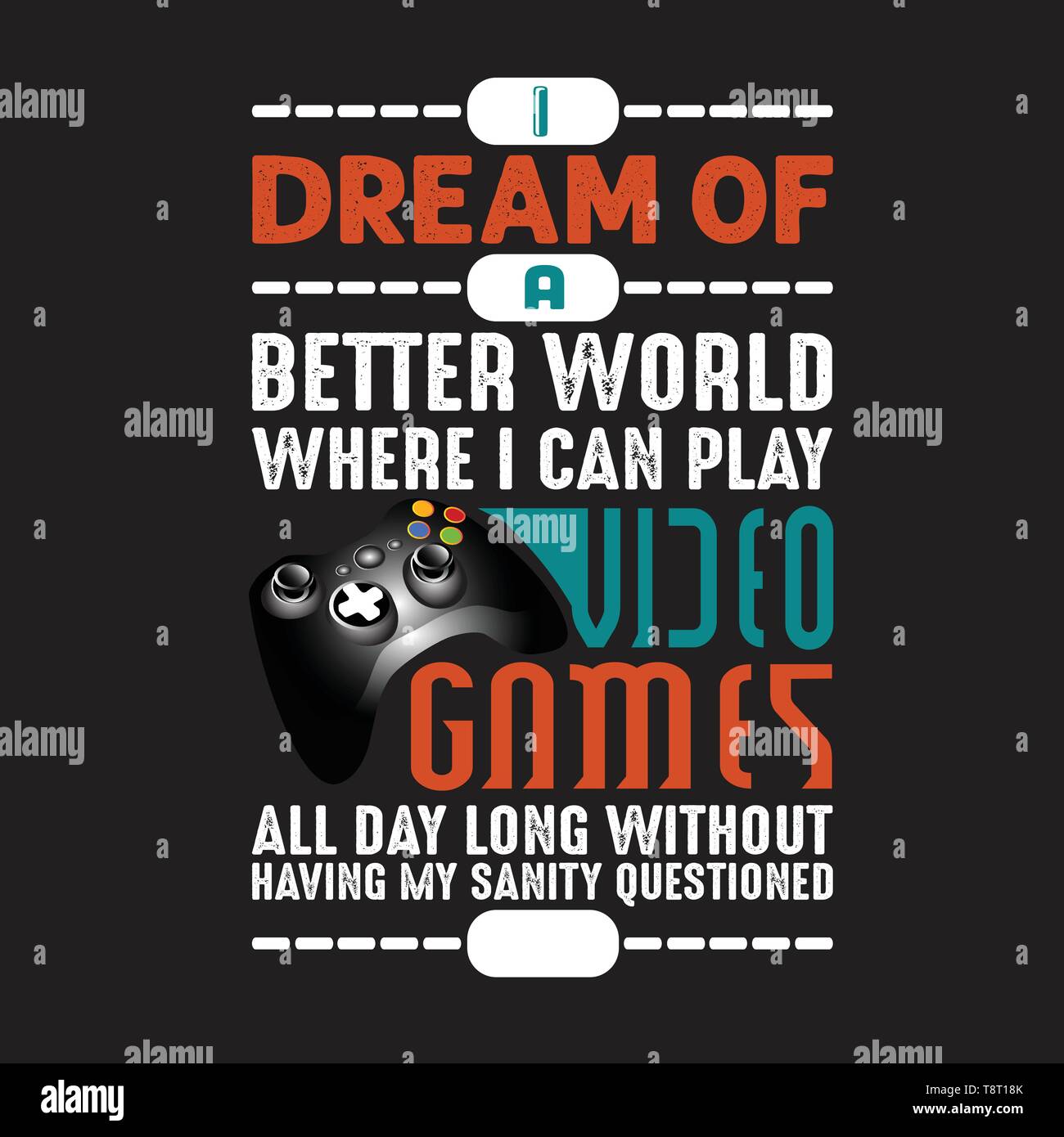 Game Quote and Saying. I dream of a better world Stock Vector Image ...