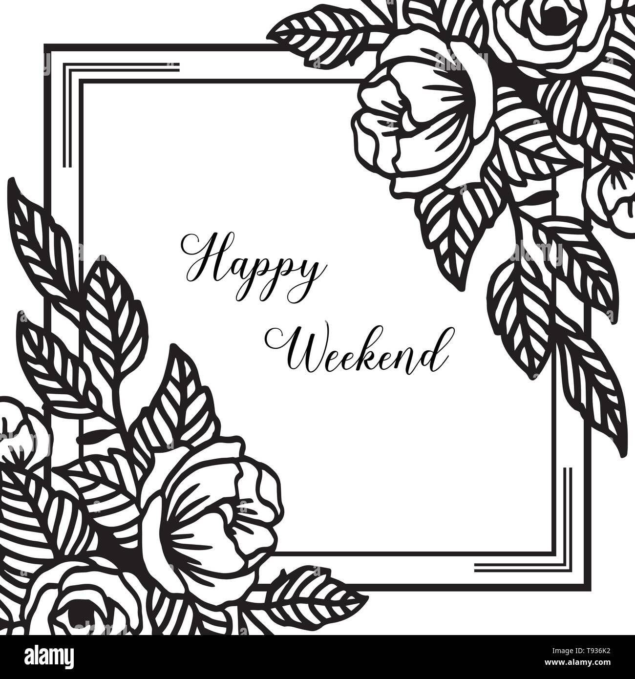 Vector illustration leaf flower frame for ornate happy weekend hand ...