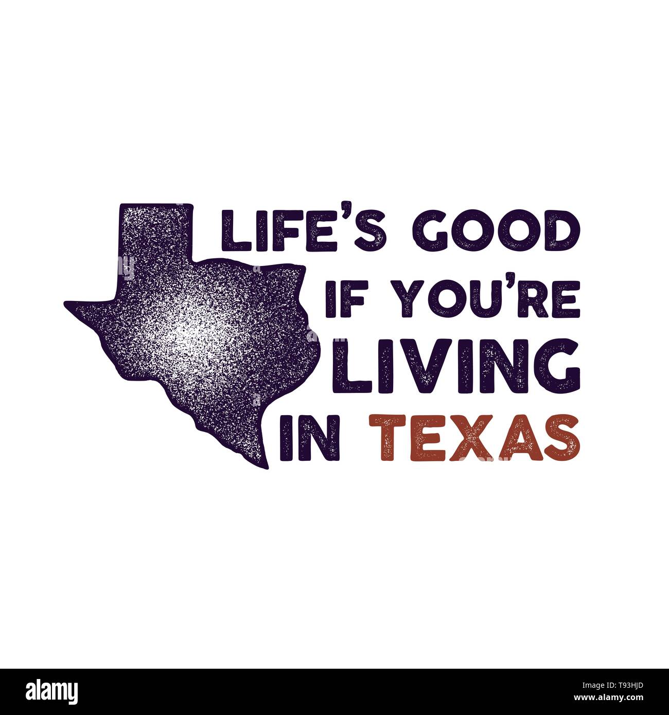 Texas badge - Life is good if you are living in Texas quote. Hand drawn ...