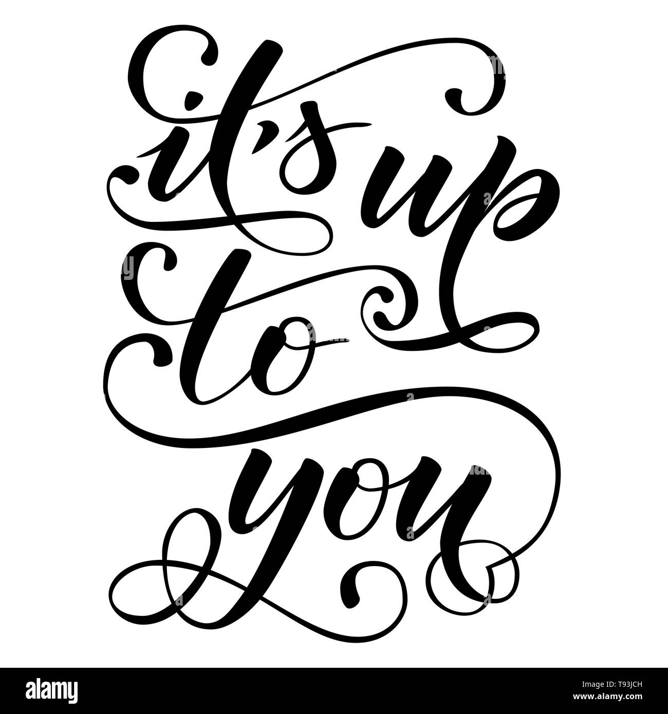 Brush calligraphy Its up to you Stock Vector Image & Art - Alamy