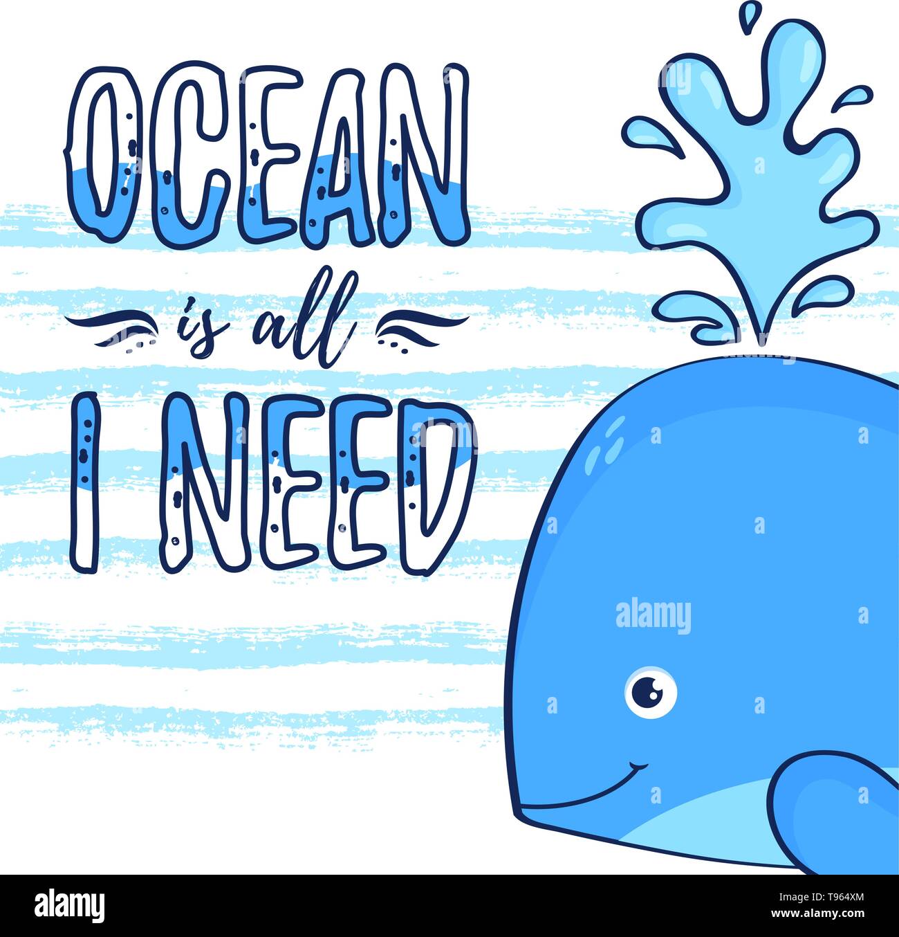 Illustration with big cute whale and slogan - Ocean is all i need ...