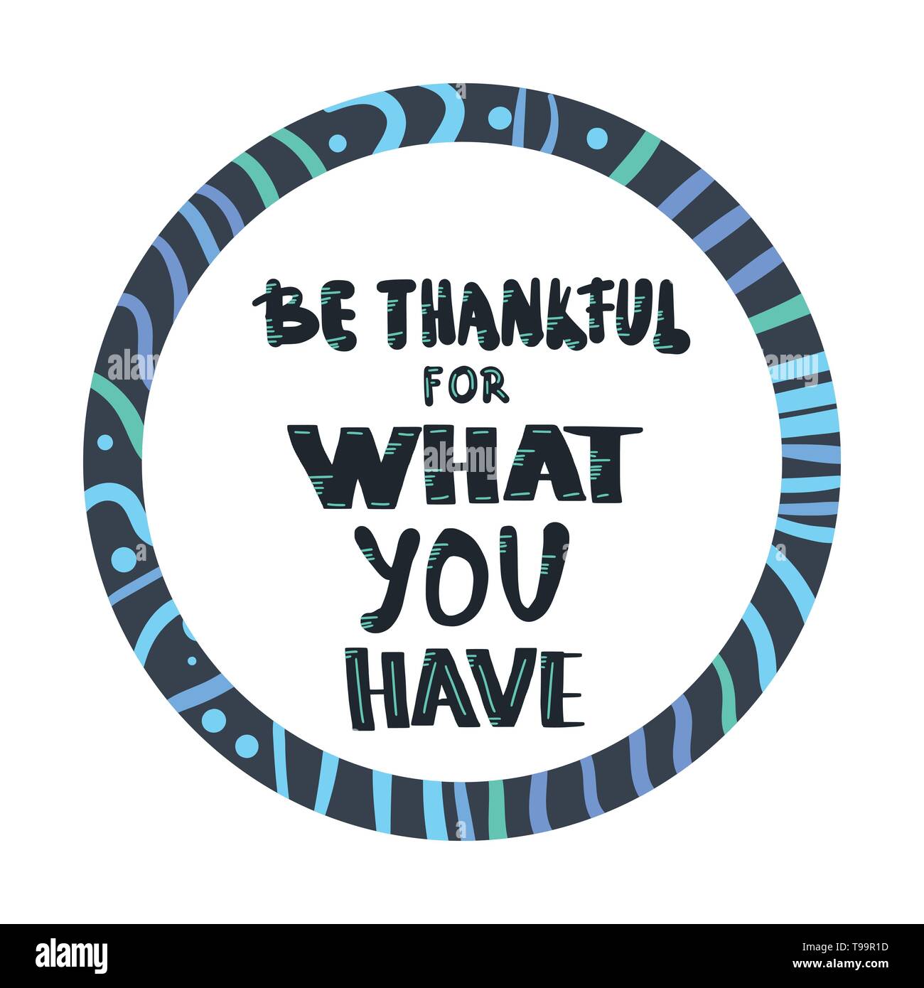 tBe thankful for what you have handwritten lettering with round frame ...