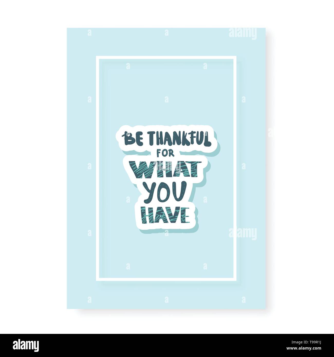 Be thankful for what you have handwritten lettering with frame. Poster ...