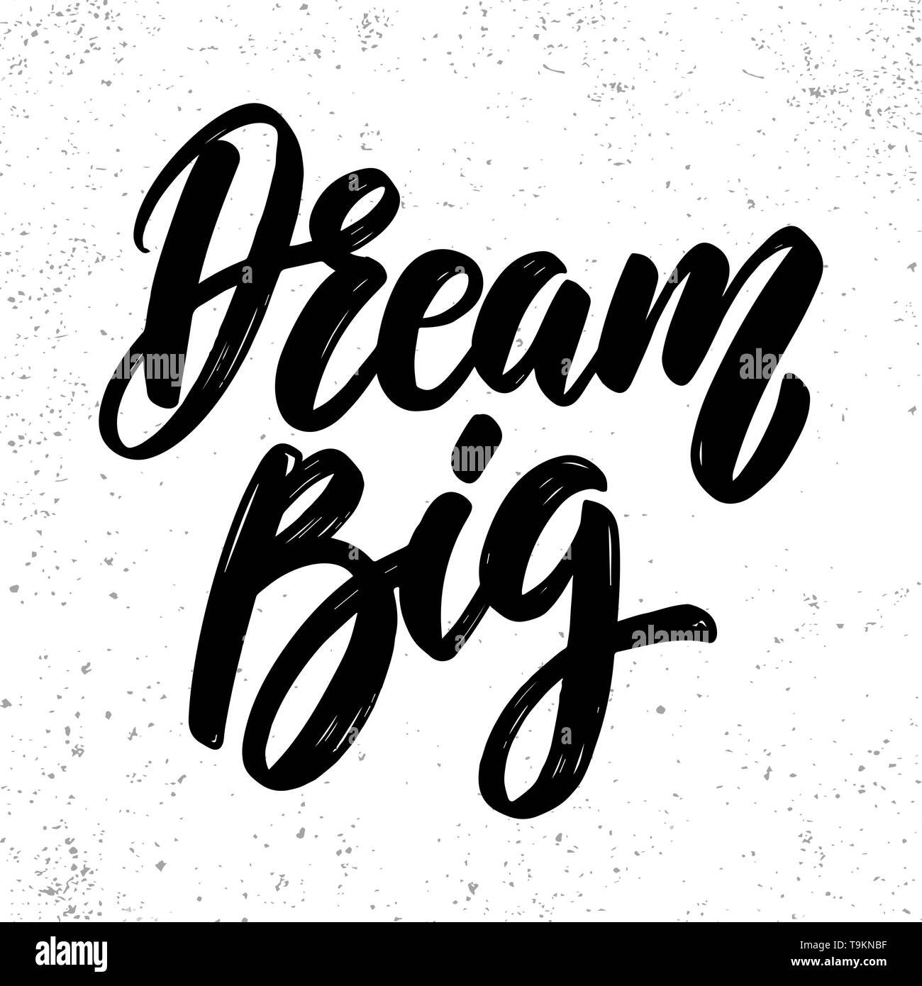 Dream big. Lettering phrase on grunge background. Design element for ...