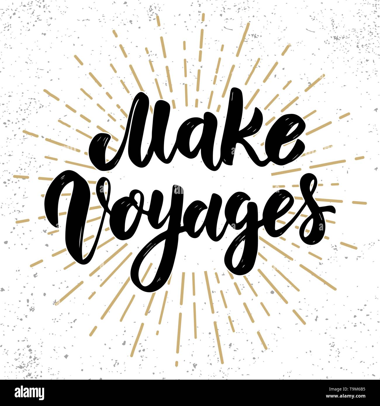 Make voyages. Hand drawn lettering phrase. Design element for poster ...