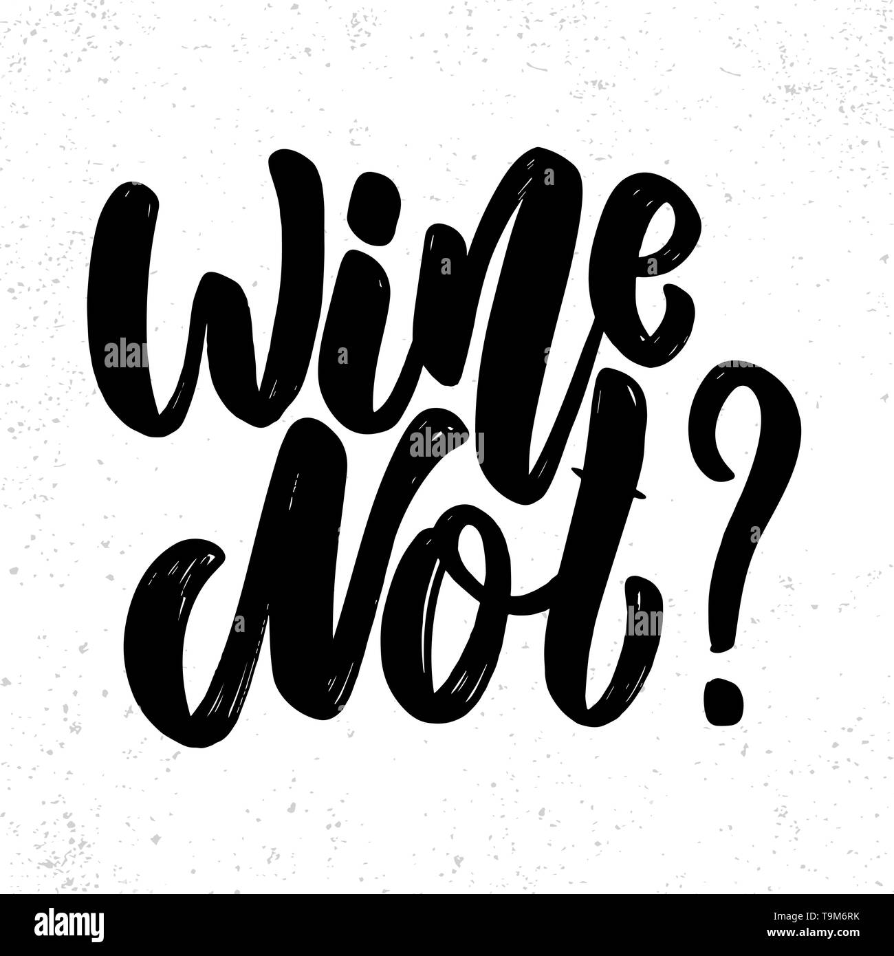 Wine not? Lettering phrase on light background. Design element for ...
