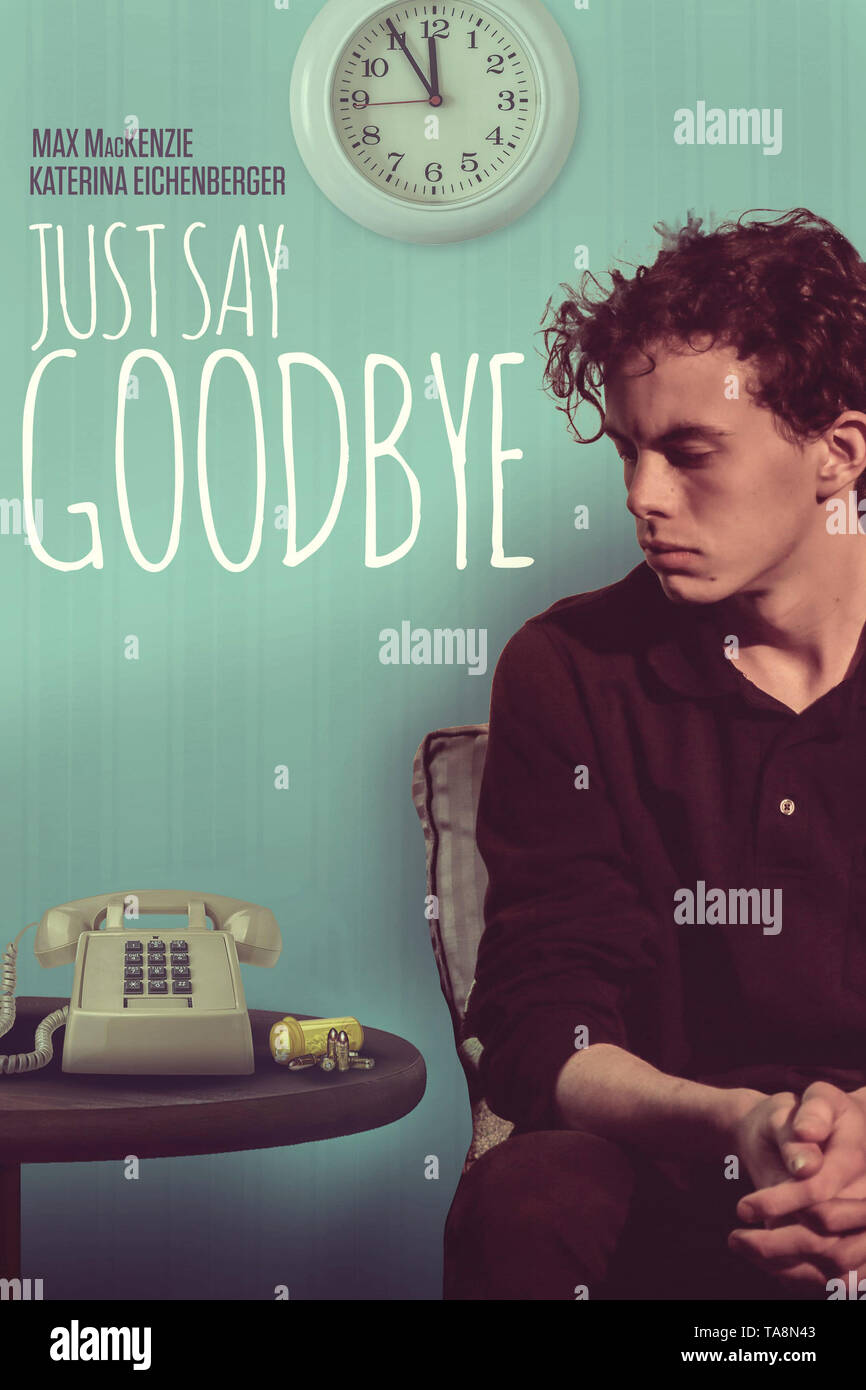 JUST SAY GOODBYE, poster, Max MacKenzie, 2017. © Leomark Studios ...