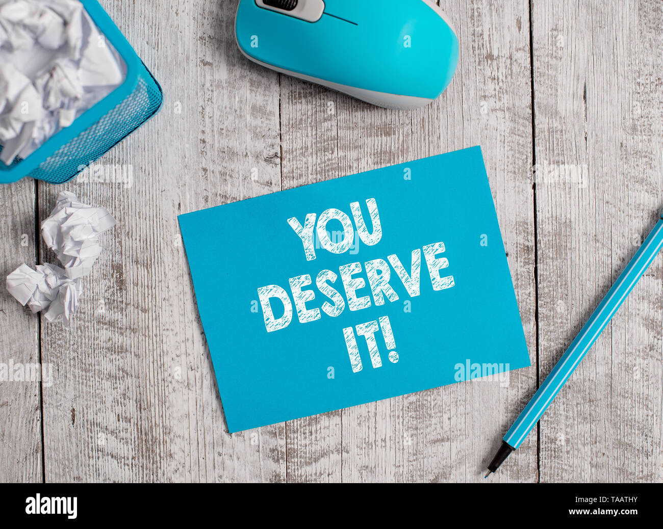 Handwriting text You Deserve It. Conceptual photo should have it ...