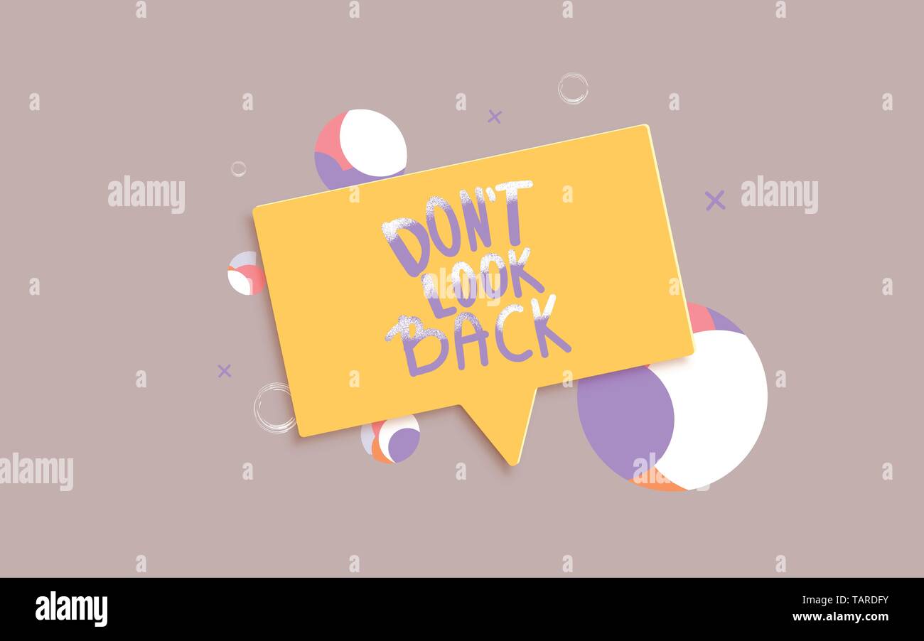 Dont look back quote with speech bubble. Poster template with ...