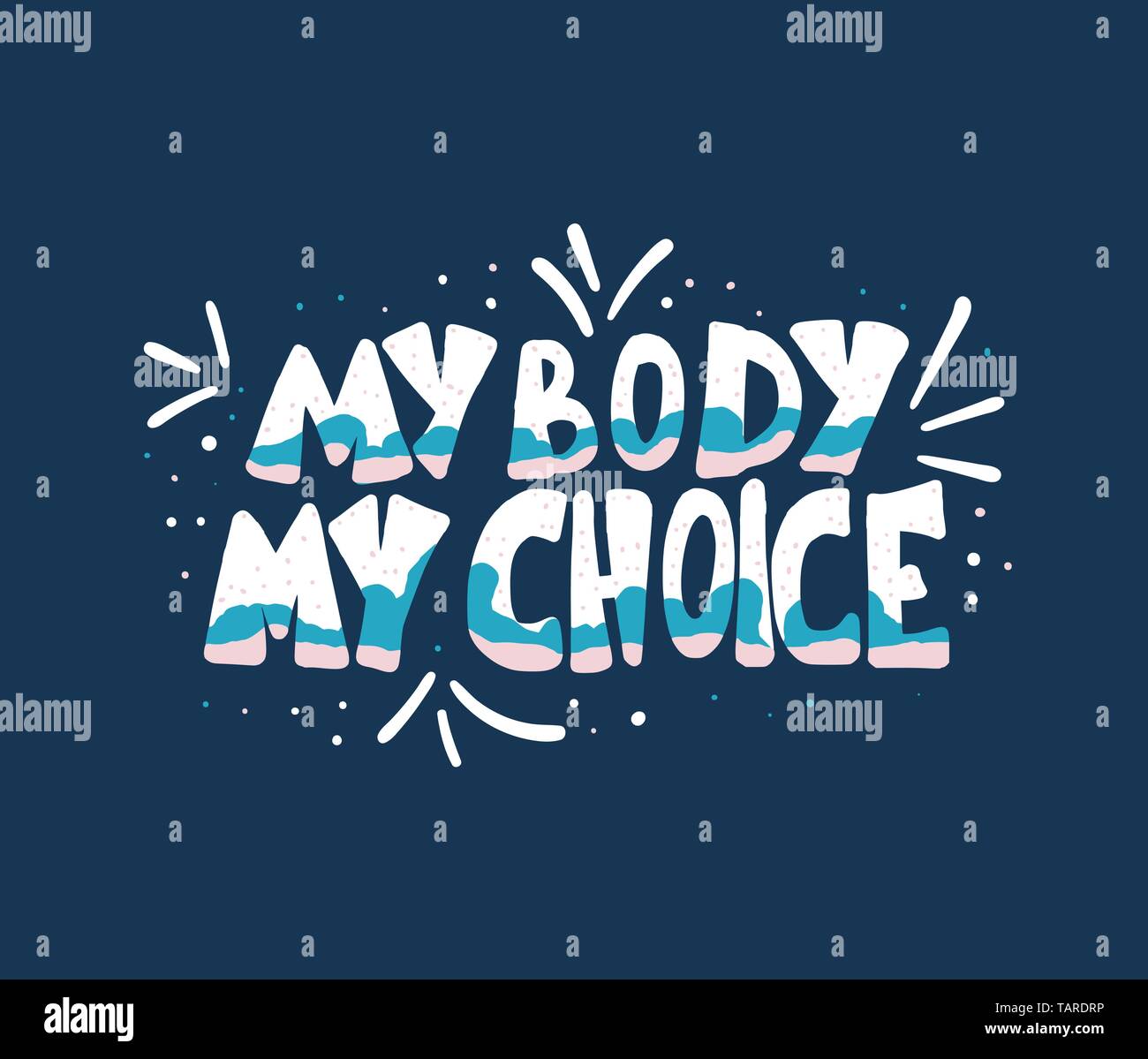 My body my choice quote isolated. Hand lettering with decoration ...